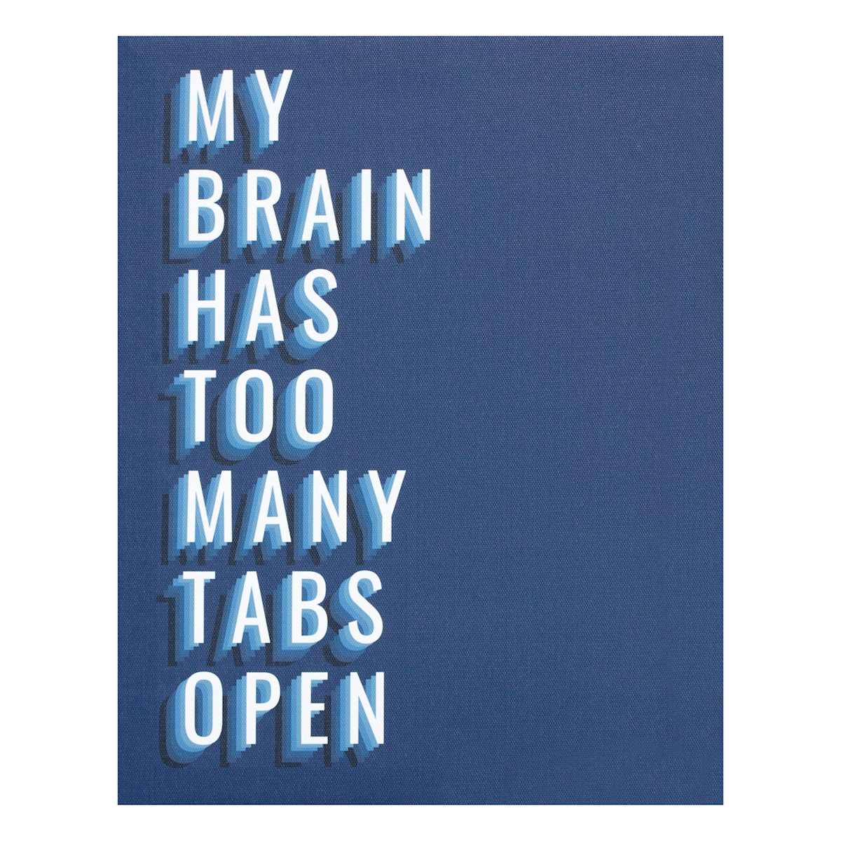 My Brain Has Too Many Tabs Open Canvas Wall Sign, 12"