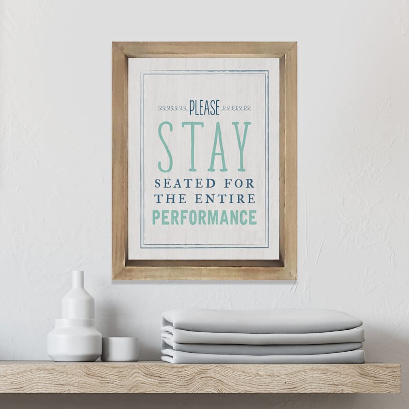 Please Stay Seated For The Performance Framed Wall Art, 8x10