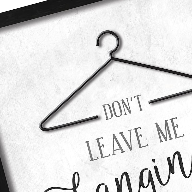 Don't Leave Me Hanging Laundry Wall Decor, 13"